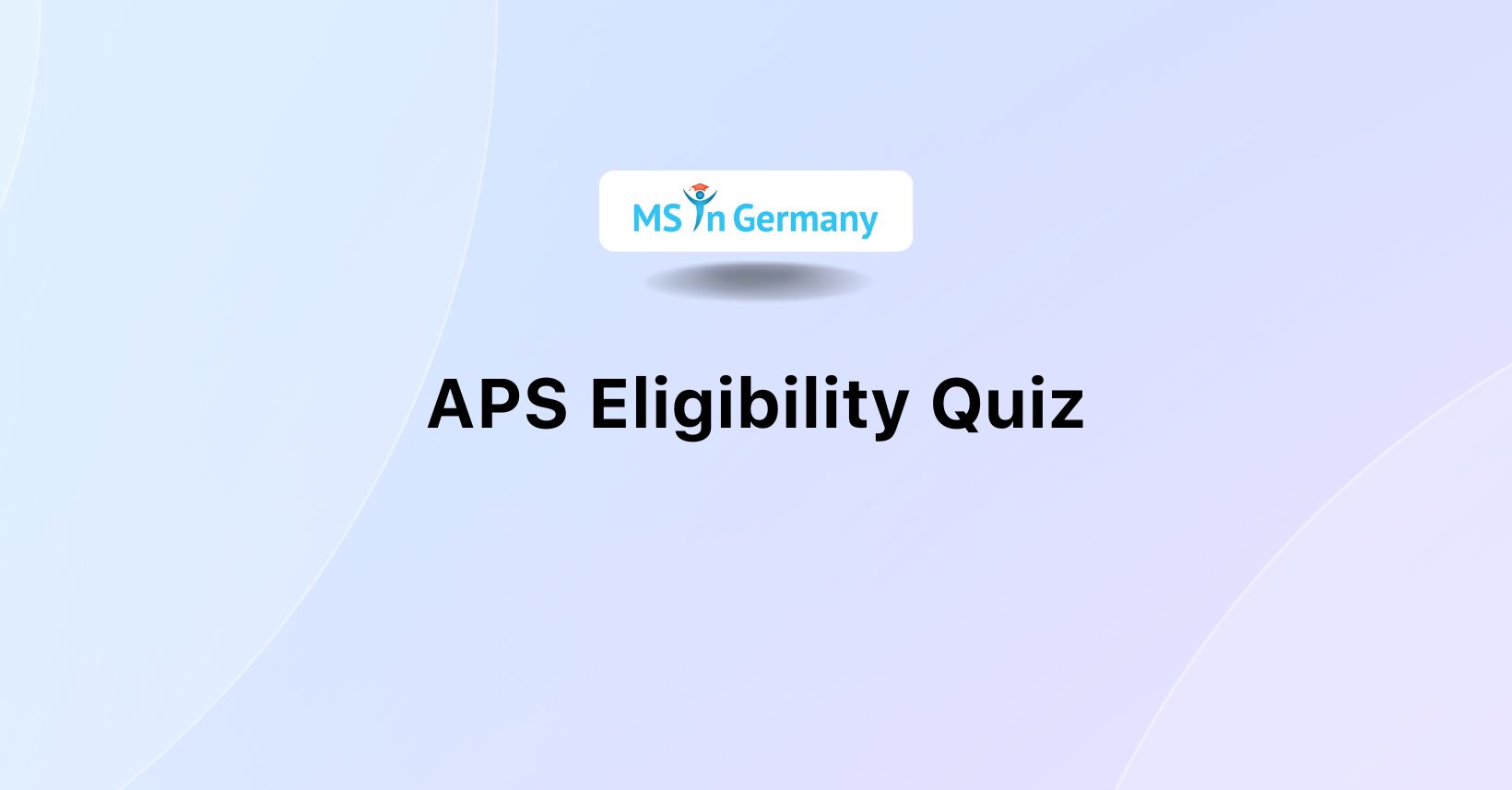 APS Eligibility Quiz | MS in Germany
